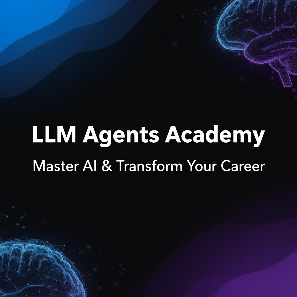 LLM Agents Academy — Learn AI & Transform Your Career